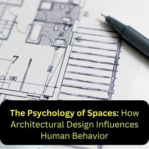 The Impact of Architectural Design on Human Behavior: Insights from ...